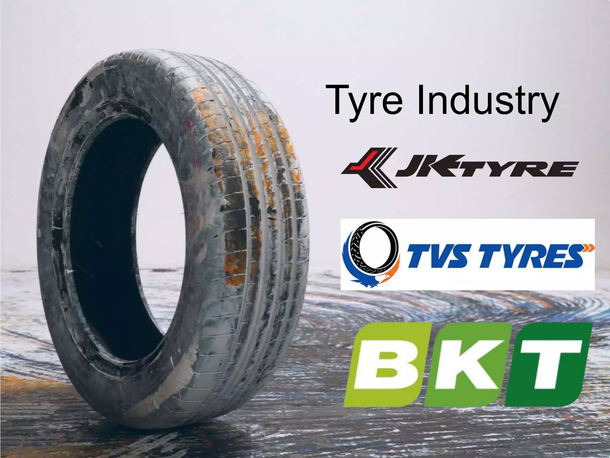 overview of JK tyres, TVS Tyres, BKT Tyres | PPTX | Business Accounting & Finance | Business