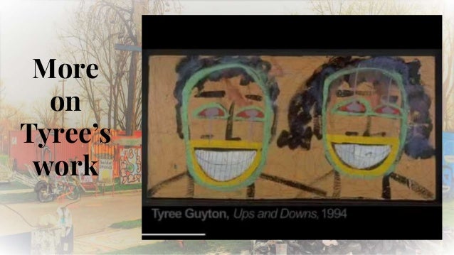 Tyree Guyton, Transforming Trash into Art.pptx