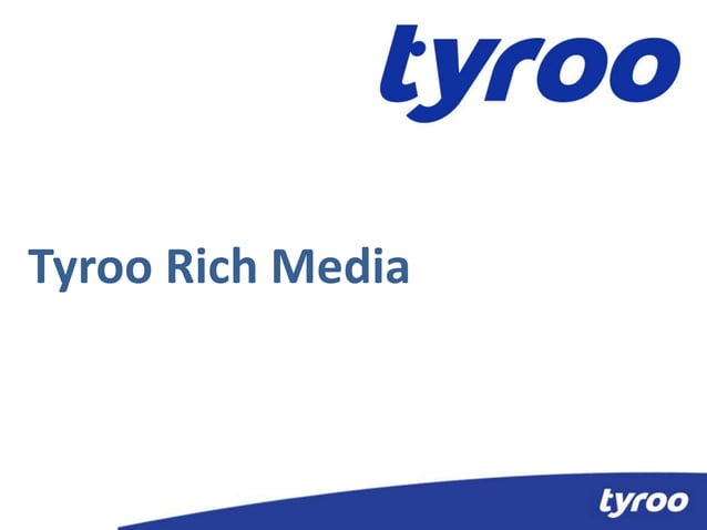 Tyroo Rich Media | PPT