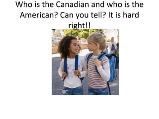 U.s vs. canada culture ppt | PPTX