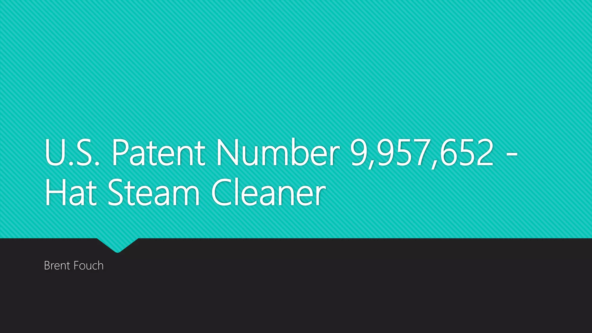U.S. Patent Number 9,957,652 - Hat Steam Cleaner | PPTX