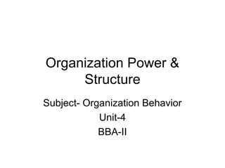 U 4.1 ob bba-ii organization power & structure | PPT