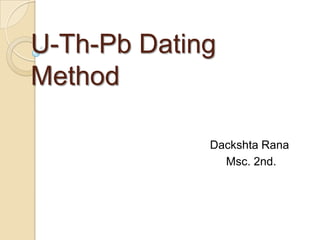 U th-pb dating | PPTX