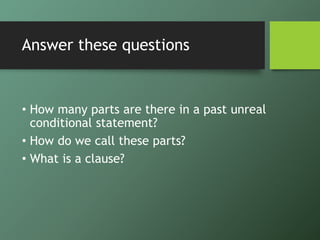 U13.2 unreal conditional in the past | PPTX | Homework and Study ...