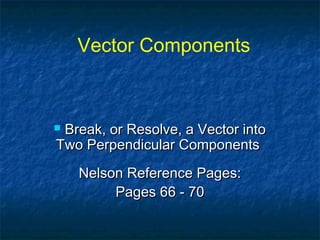 Grade 11, U1C-L1, Vector Comp | PPT | Physics | Science