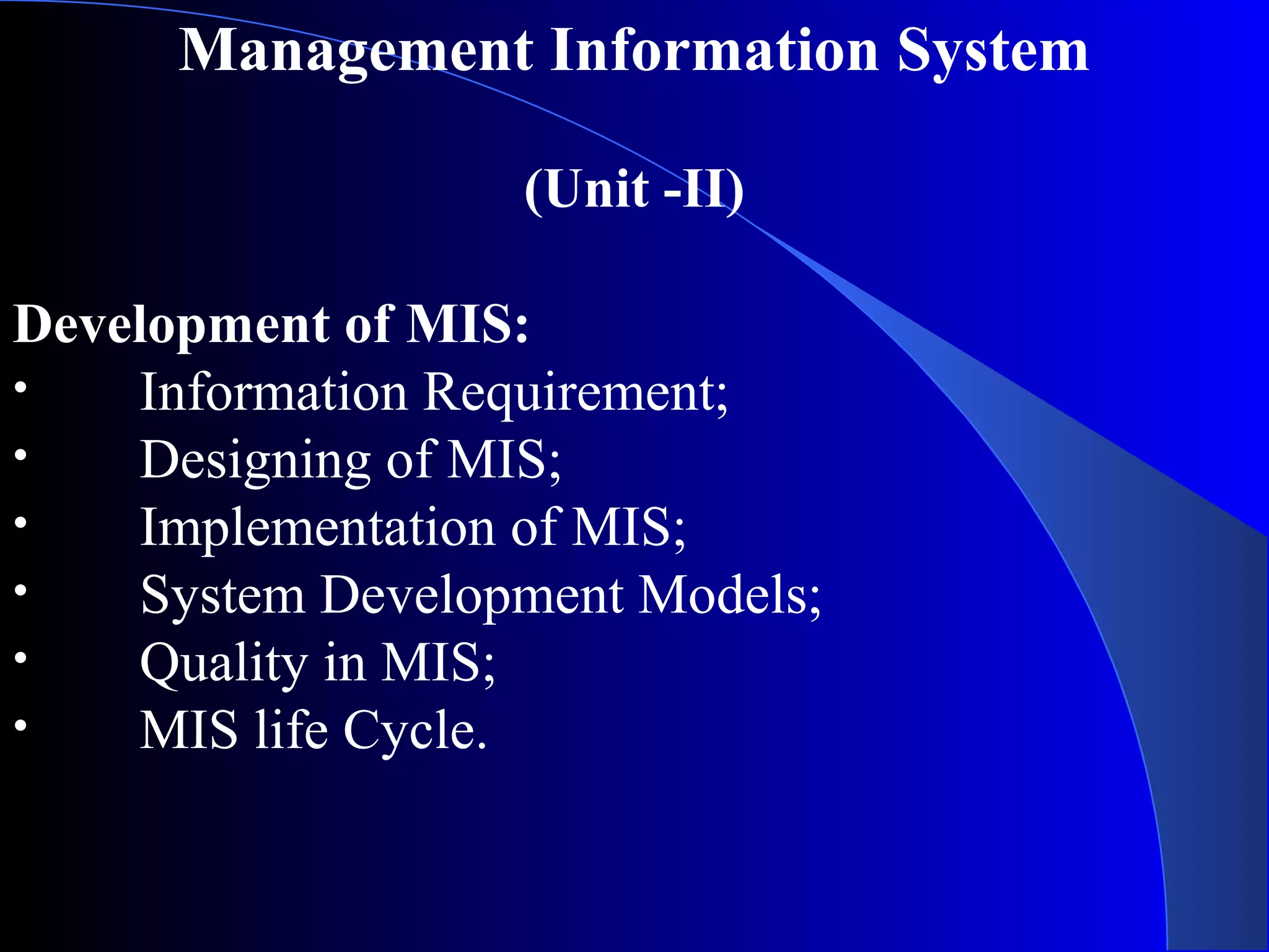 Development of MIS: Information requirement, Designing of MIS ...