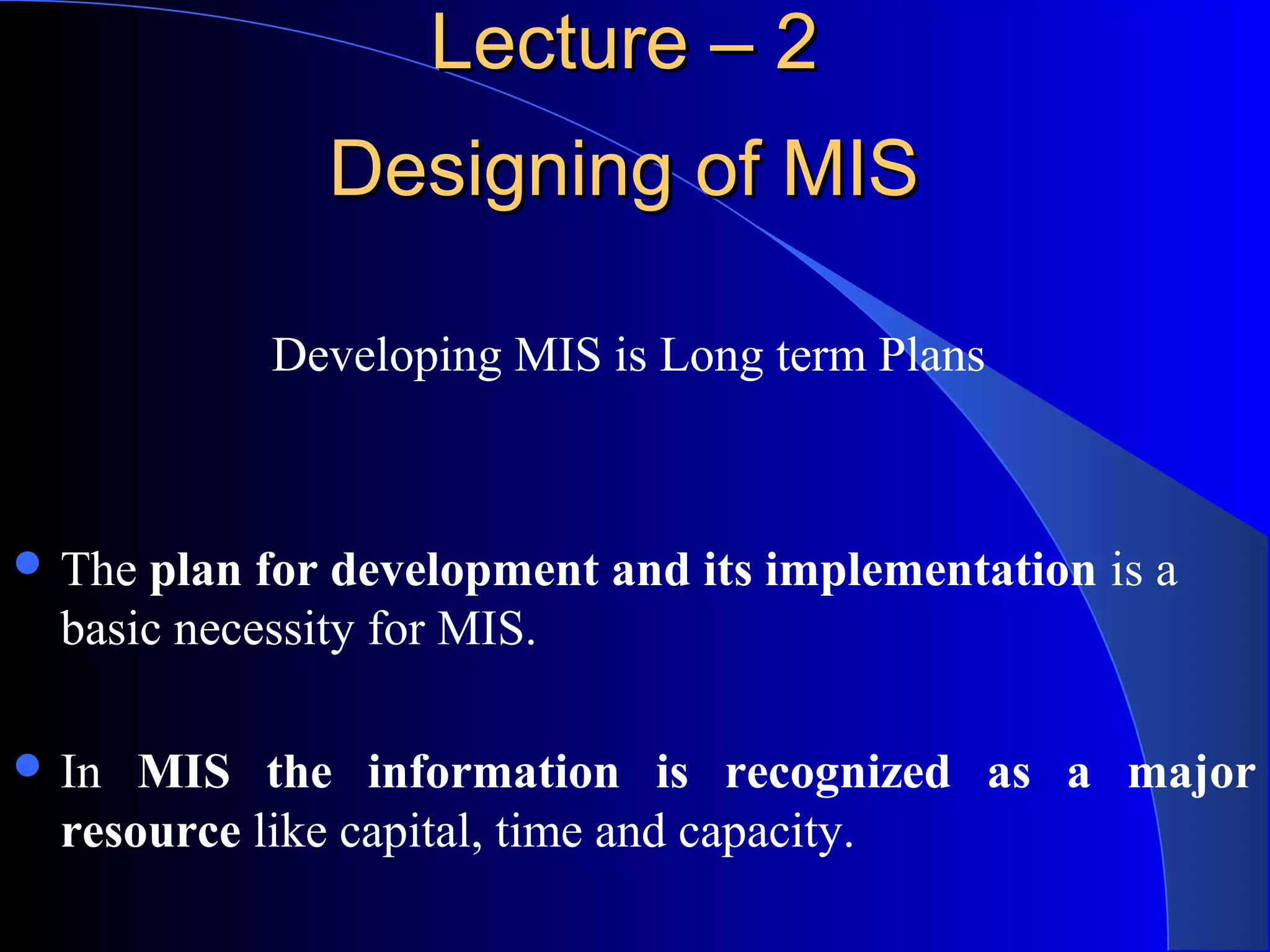 Development of MIS: Information requirement, Designing of MIS ...