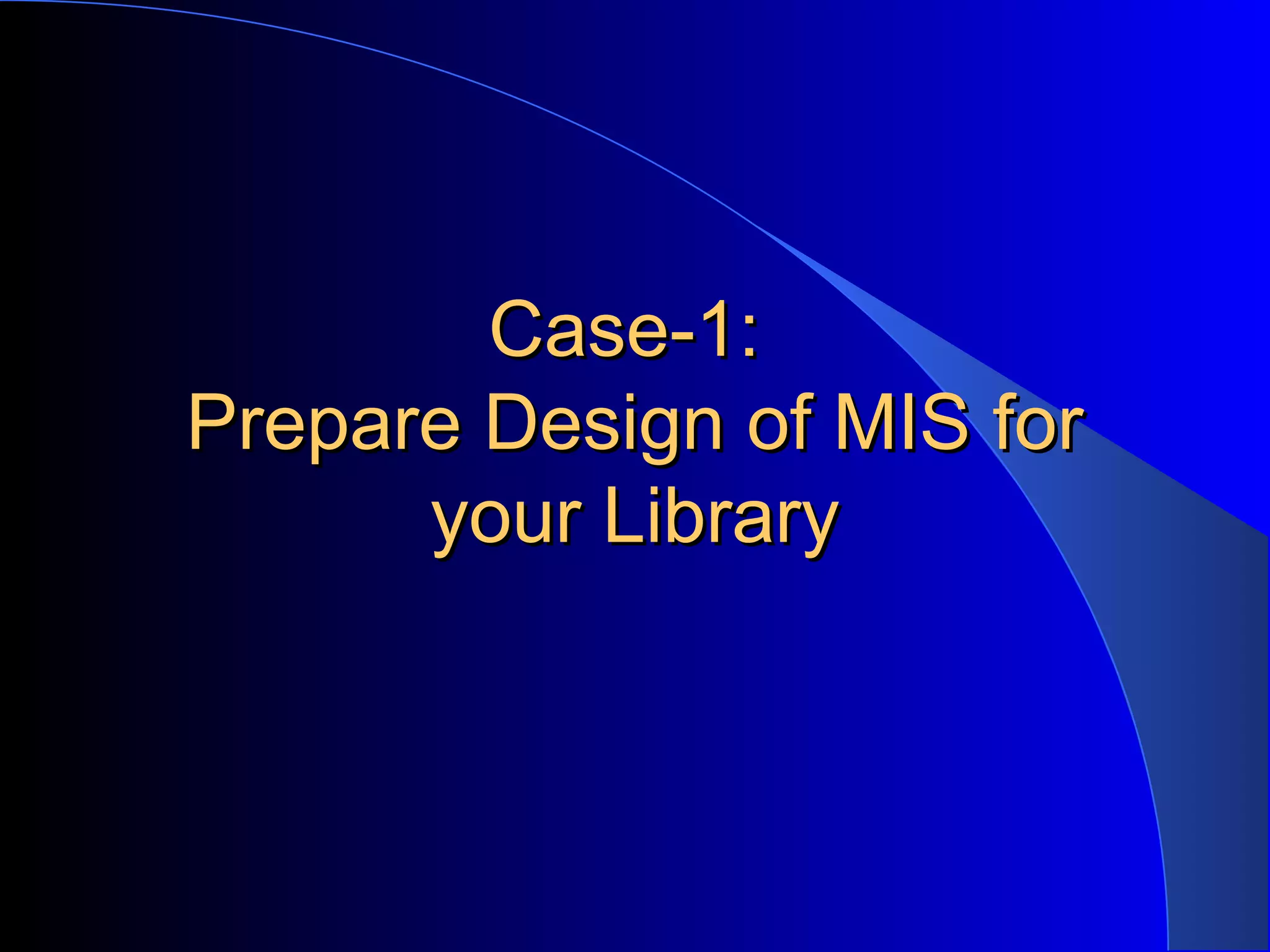 Development of MIS: Information requirement, Designing of MIS ...