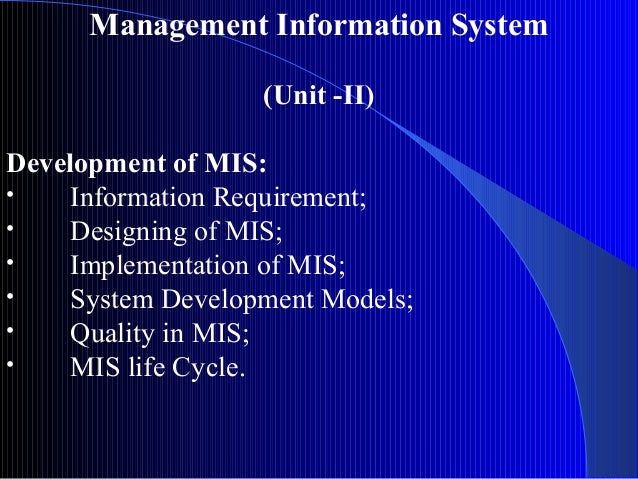 Development of MIS: Information requirement, Designing of MIS, Implem…