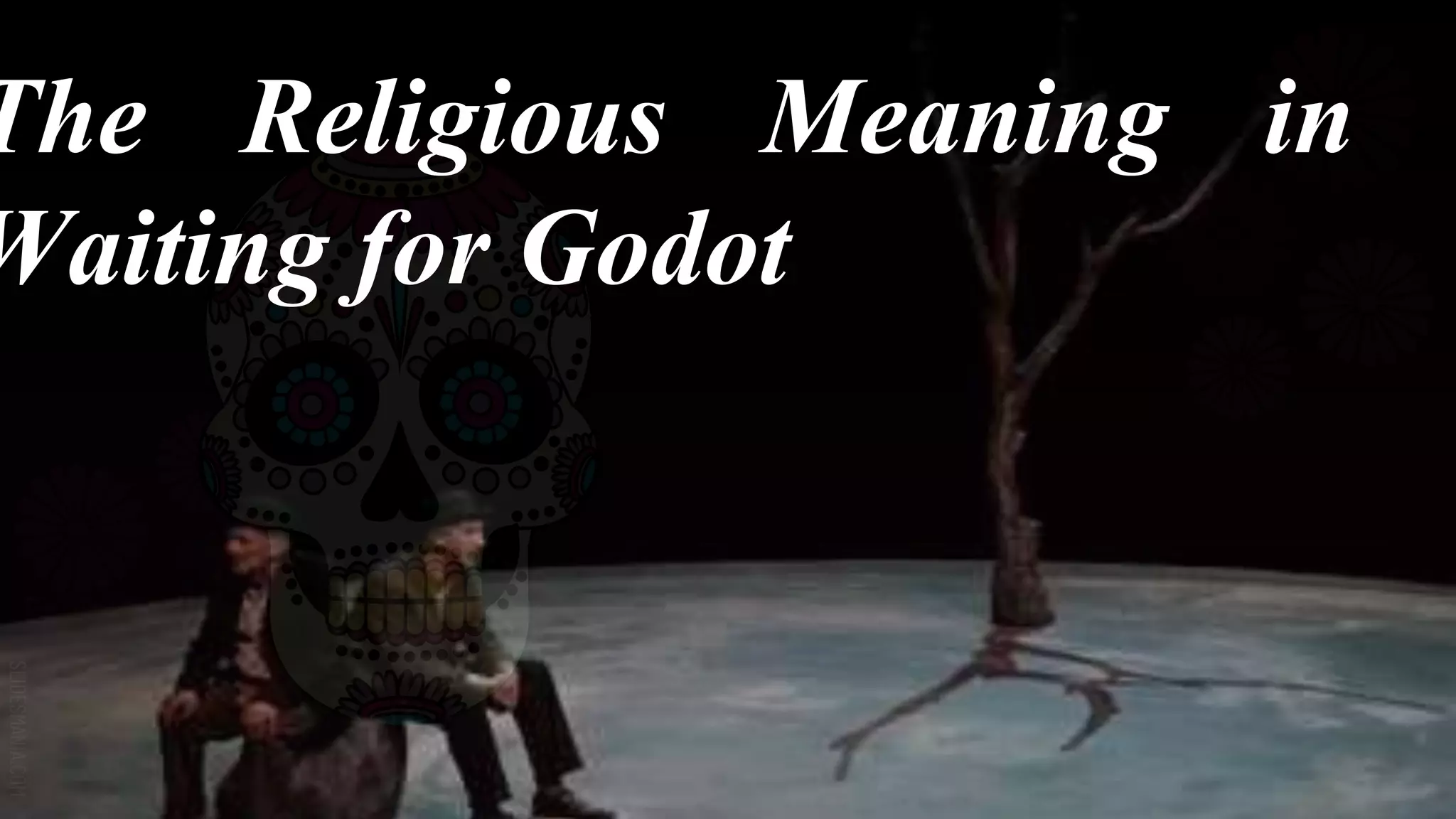 The Religious Meaning in Waiting for Godot 107 | PPTX