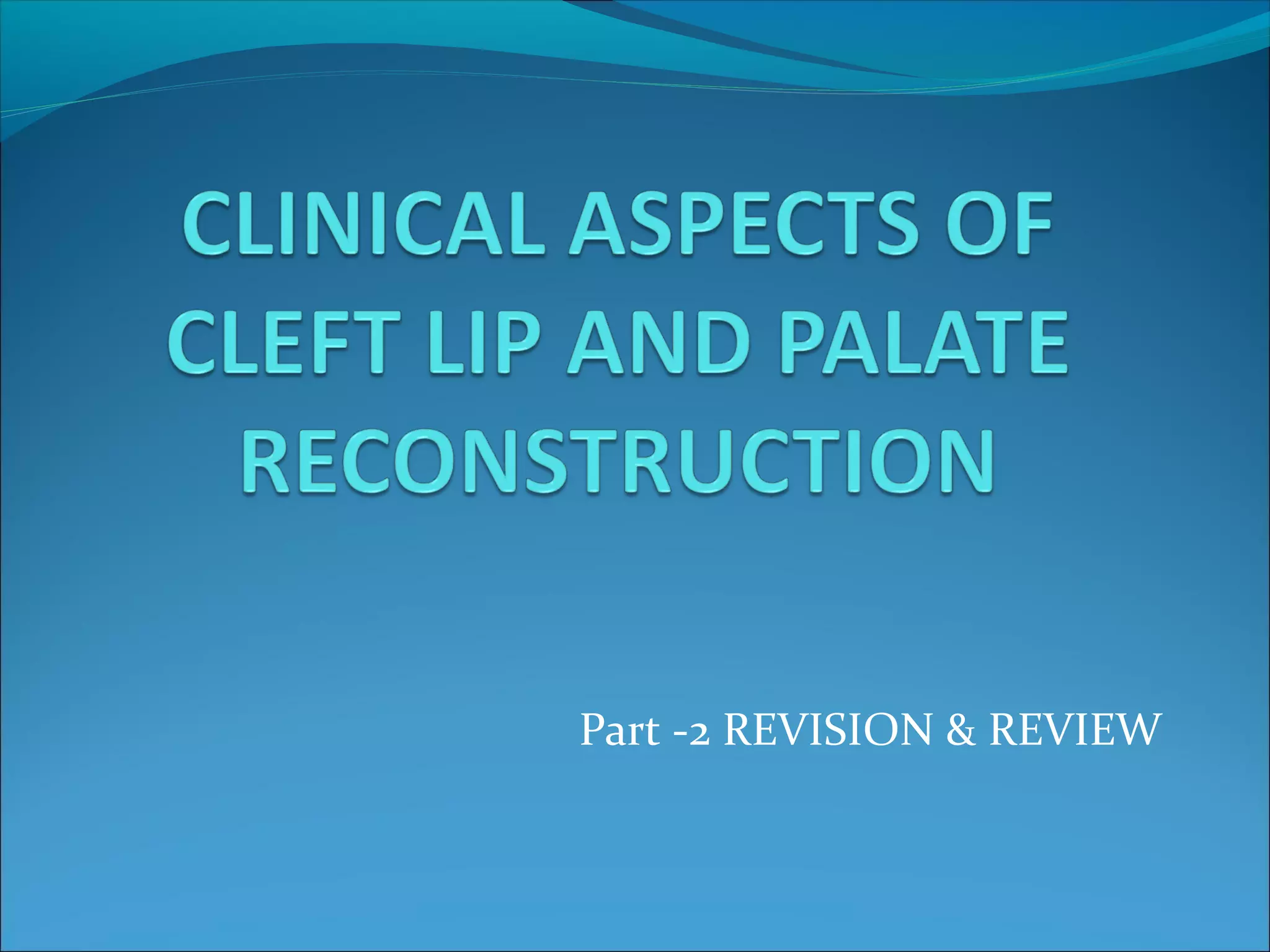 Clinical aspects of cleft lip and palate reconstruction 2 rec | PPT