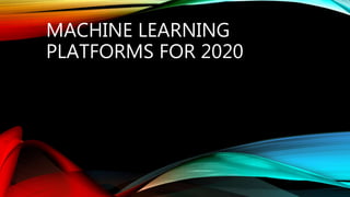 platform for Machine Learning | PPTX