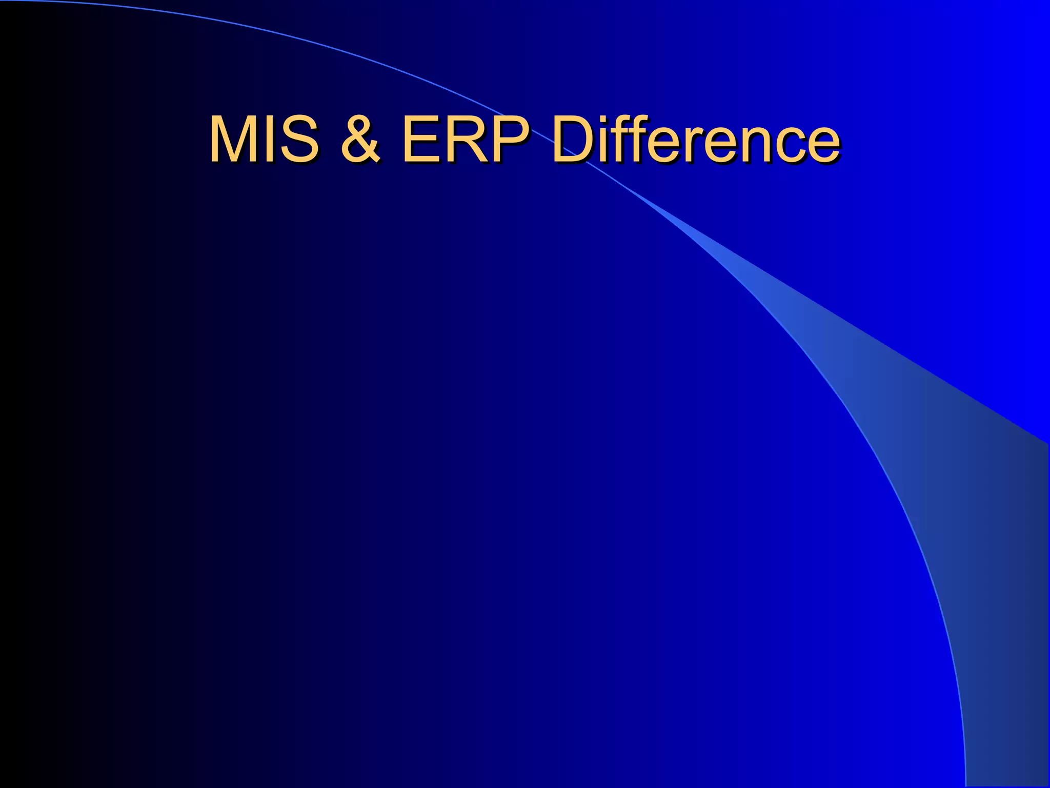MIS Applications: Enterprise Resource Planning (ERP), MIS and ERP ...