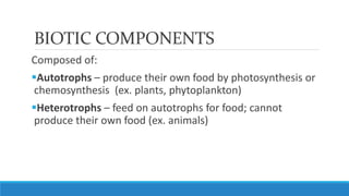 Unit 5, Lesson 5.2- Biotic and Abiotic Components | PPTX