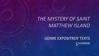 U6 w2 the mystery of saint matthew island | PPT