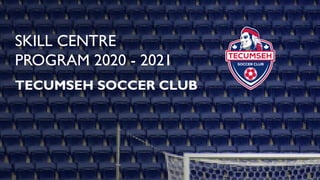 Tecumseh SC Skill Centre Program (U8 and U9) | PDF
