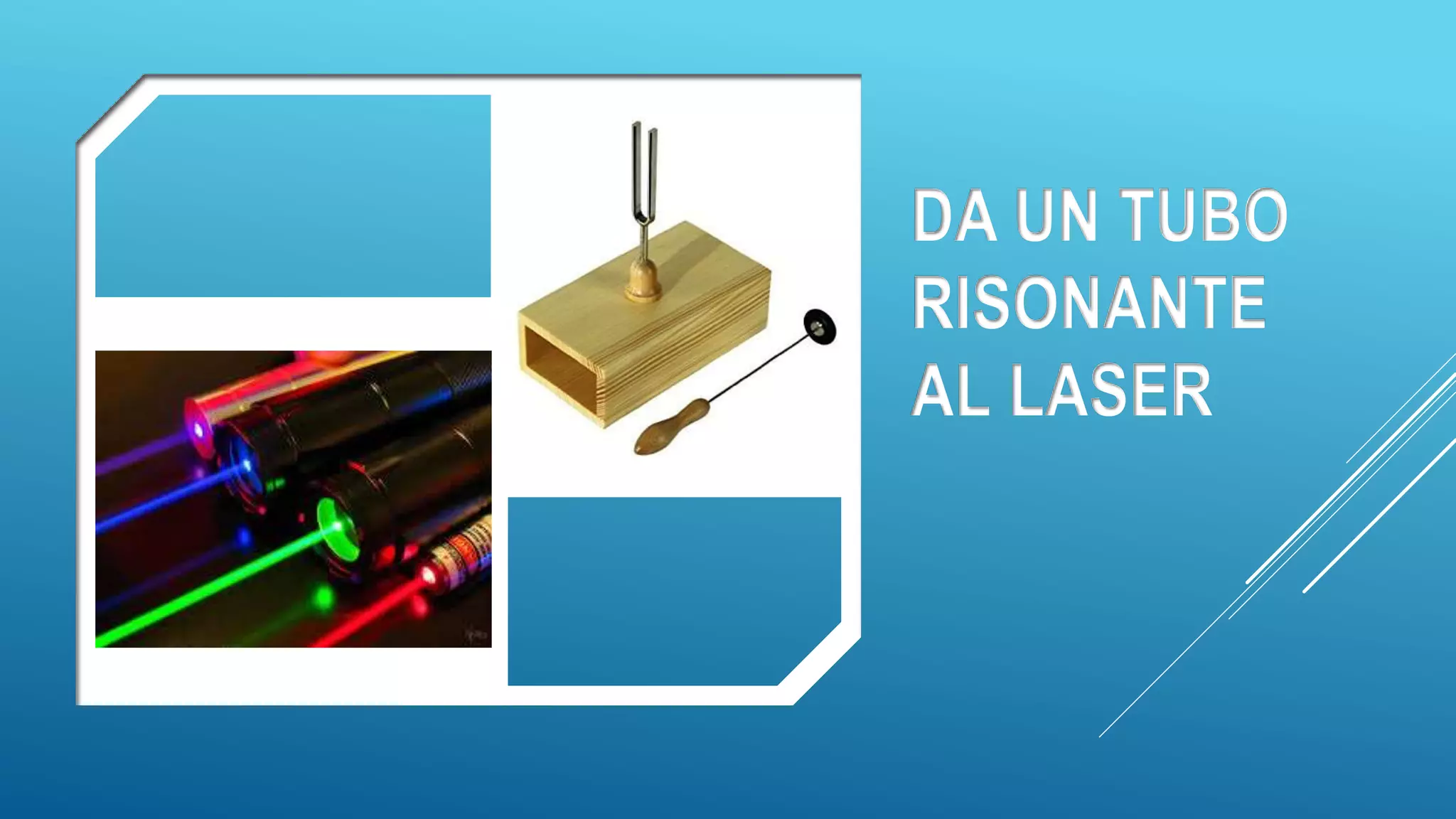 Da un tubo risonante al maser | PPT