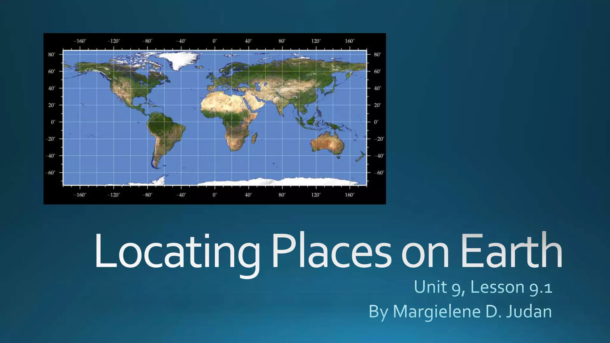 Unit 9, Lesson 1 - Locating Places on Earth | PPTX