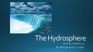 Unit 9, Lesson 3 - The Hydrosphere | PPT