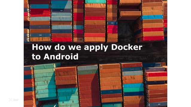 До чого прикладати Docker в Android? - UA Mobile 2019 | PPT