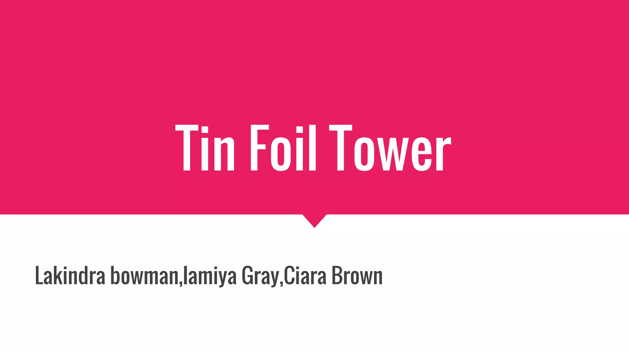 Tin foil tower | PPTX