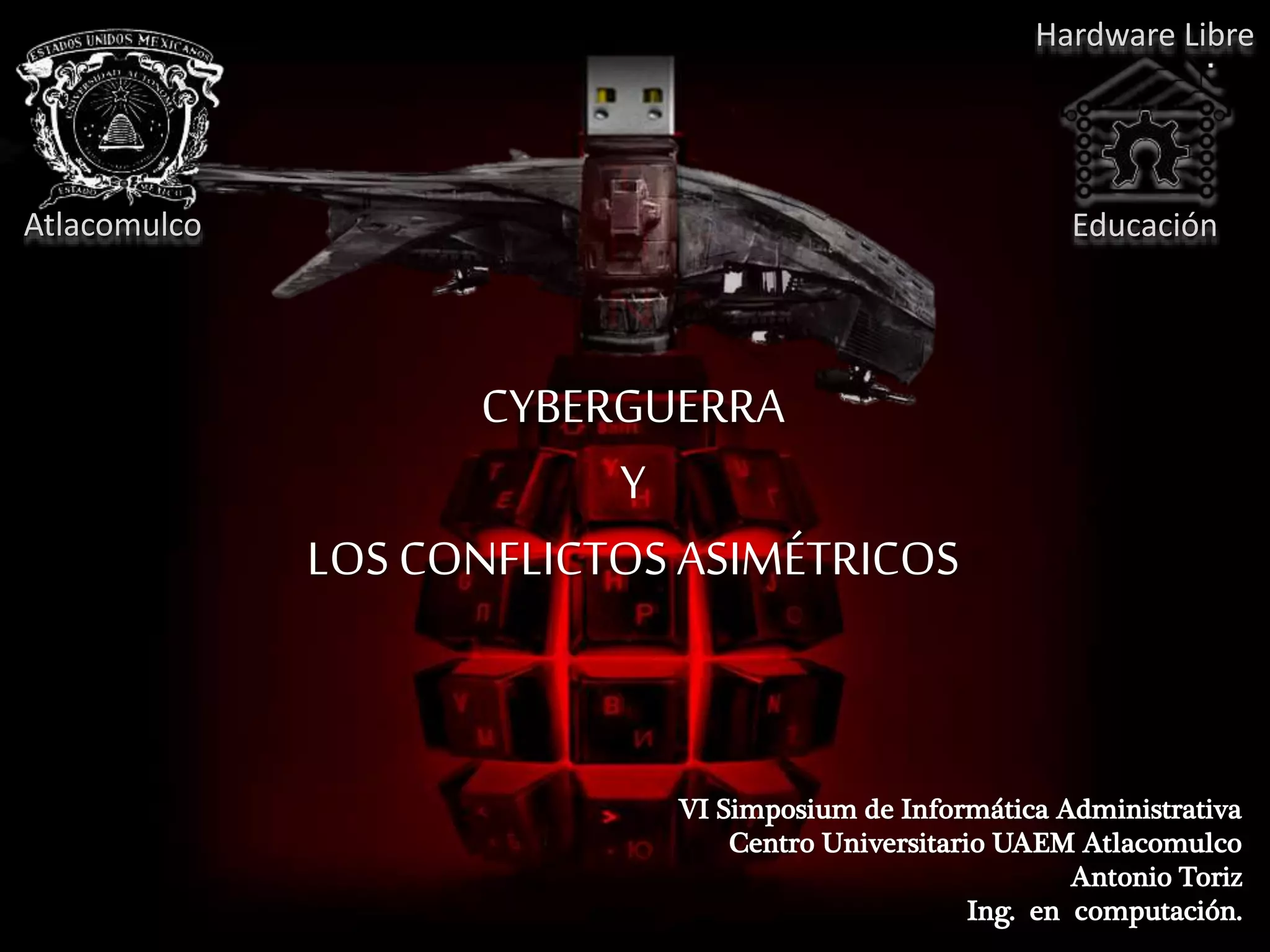 Ciberguerra y los conflictos asimétricos. | PPTX