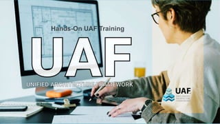 UAF Training Hands-On Project-Based Course | PPT