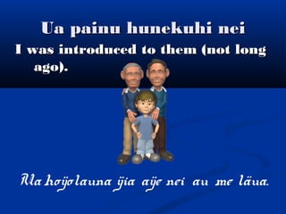 Ua painu hunekuhi nei | PPT