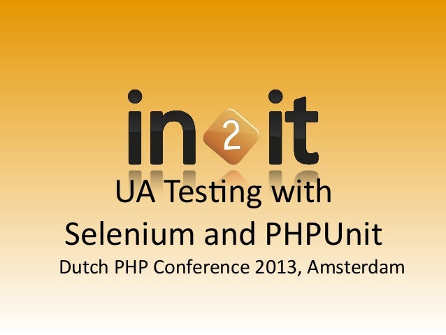 Ua Testing With Selenium And Phpunit Dpc 2013 3739
