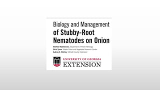 Biology and Management of Stubby-Root Nematodes on Onion | PPTX