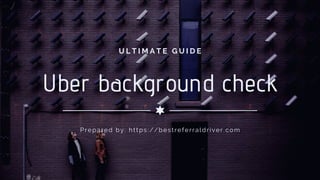 Uber Background Check :: 6 Questions & Answers | PPT | Free Download