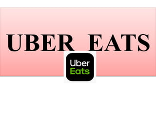 Uber eats case study | PPTX