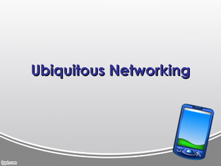 Ubiquitous networking | PPT