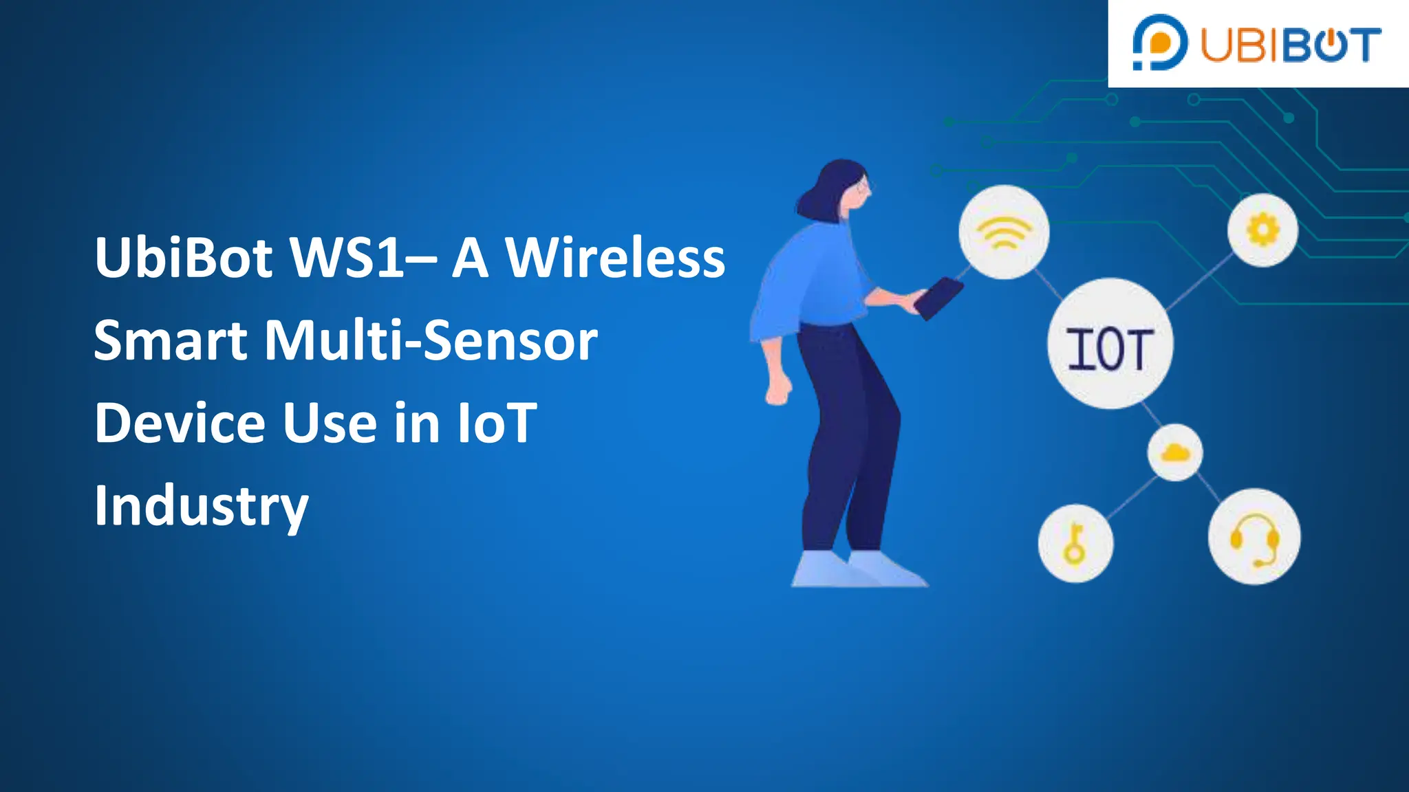 UbiBot WS1– A Wireless Smart Multi-Sensor Device Use in IoT Industry | PPT