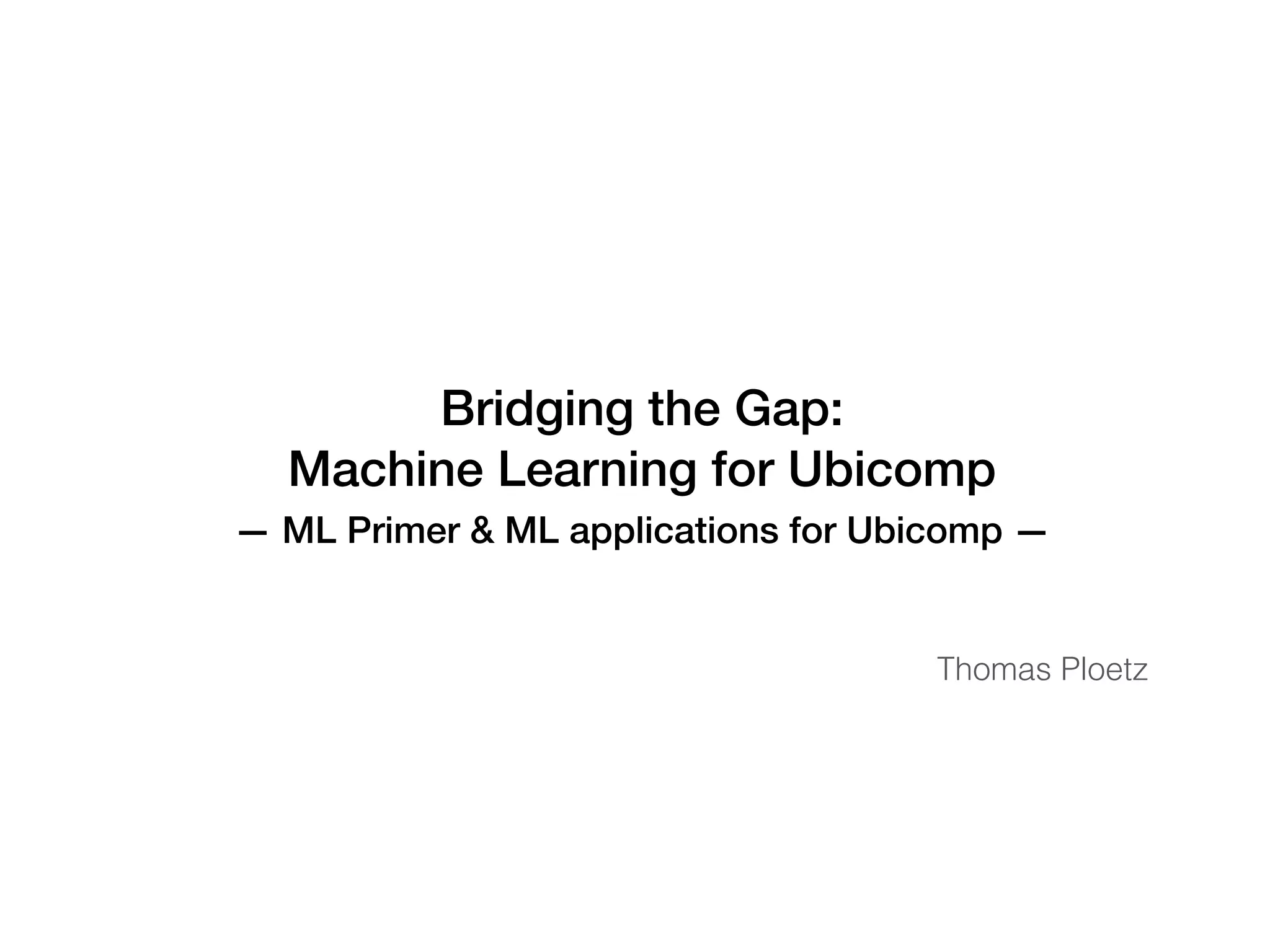 Bridging The Gap Machine Learning For Ubiquitous Computing Ml And