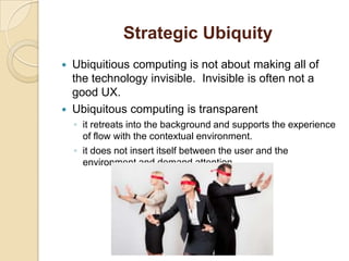 Ubiquitious Computing: UX When There is No UI | PPTX