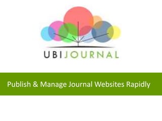 Publish & Manage journal websites Rapidly with ubiJournal | PPT