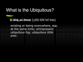 Ubiquitous | PPT