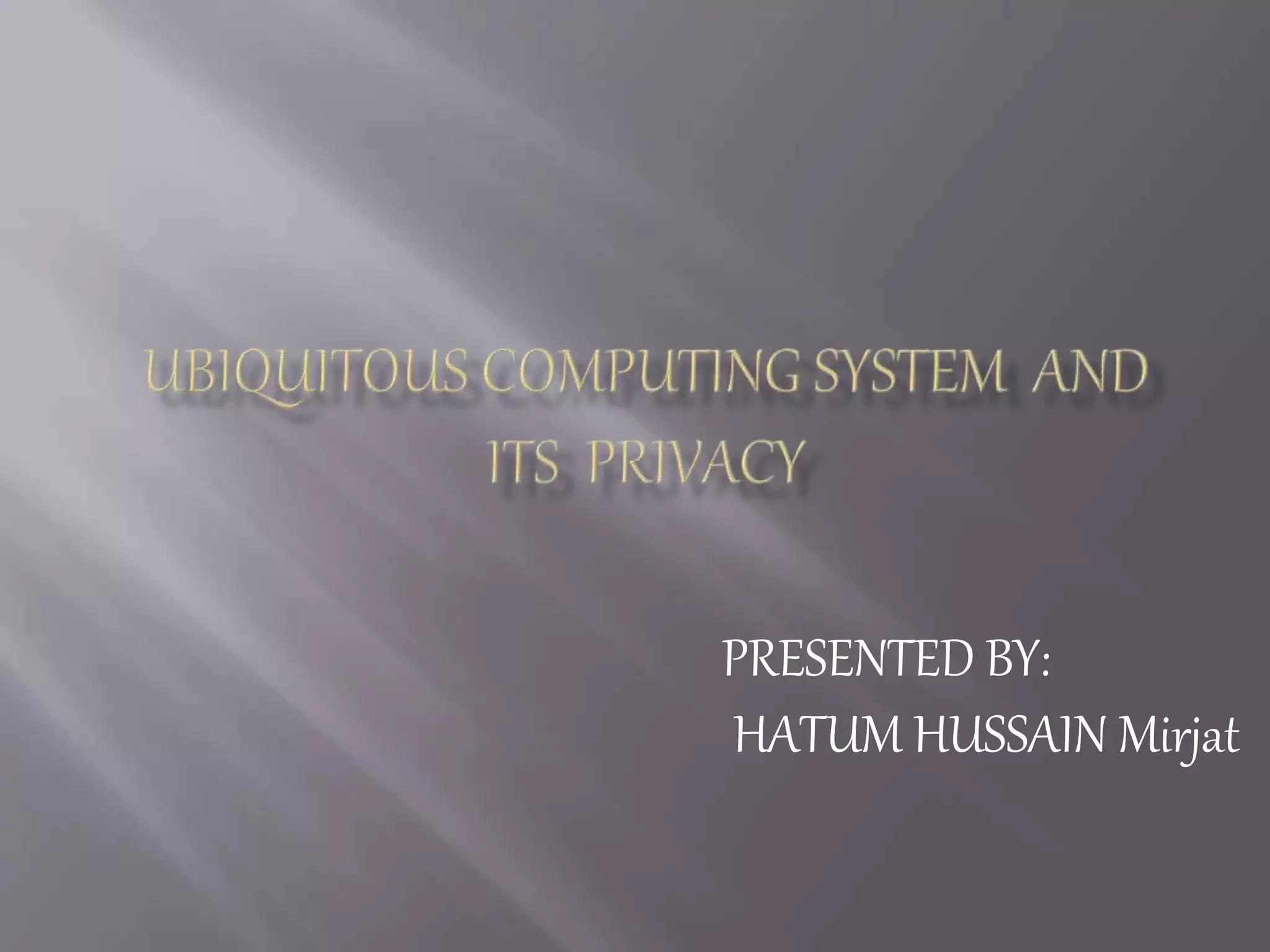 Ubiquitous computing-and-its-privacy | PPTX