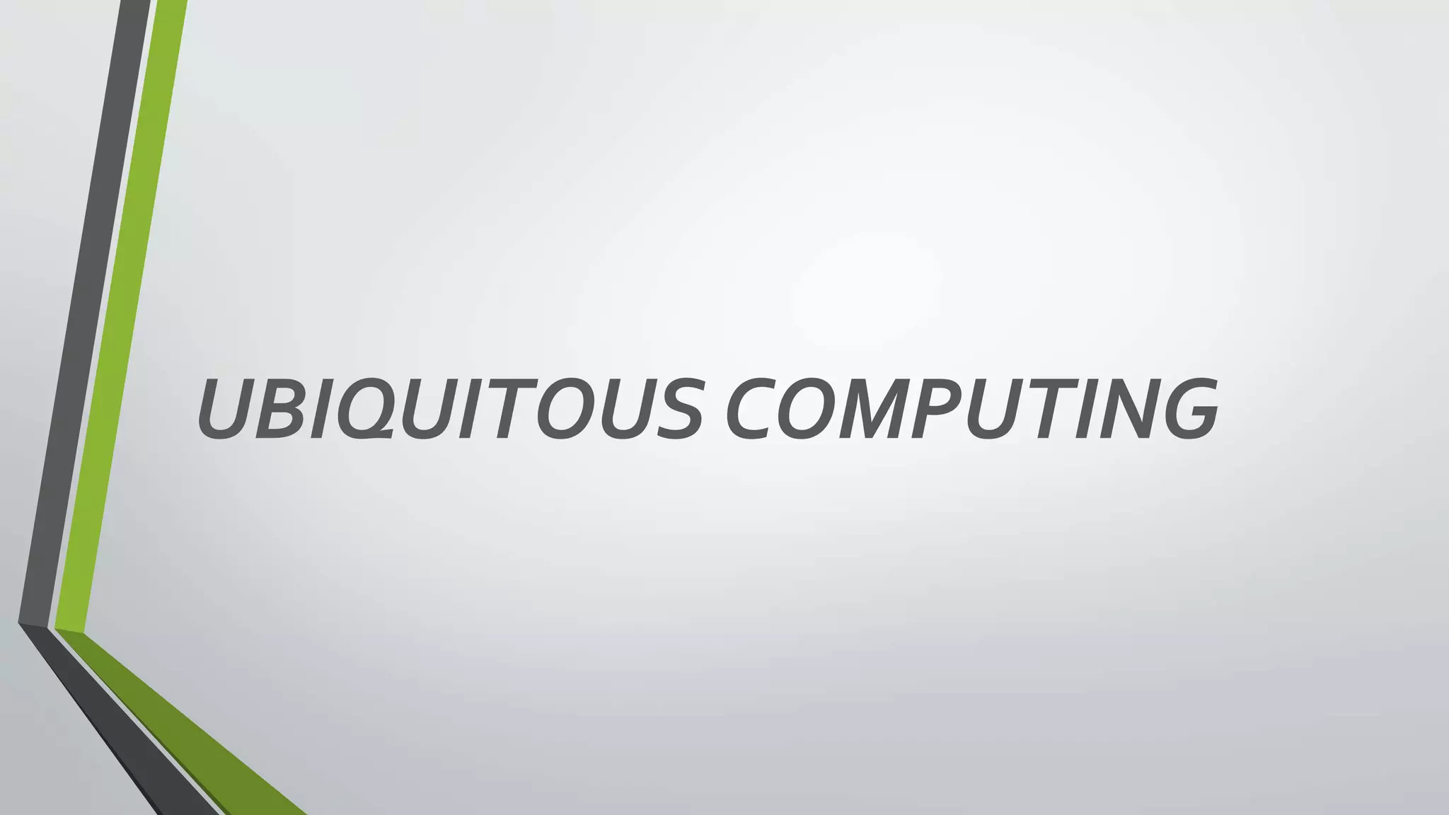 Ubiquitous Computing Presentation Ppt