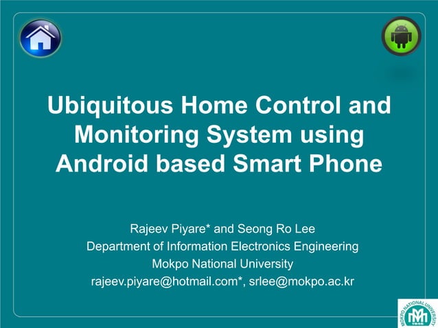 Ubiquitous home control and monitoring system using android based smart phone | PPT