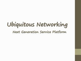 Ubiquitous networking | PPT