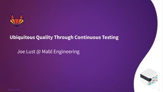 GitLab Commit 2020: Ubiquitous quality through continuous testing ...