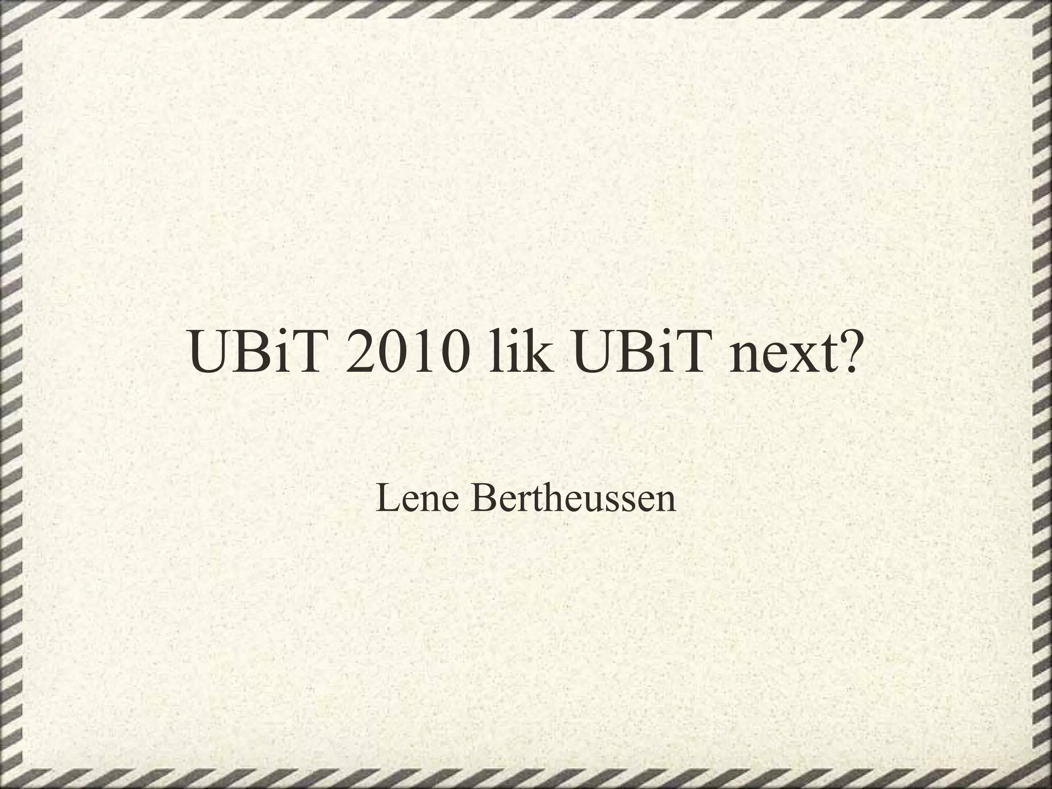 UBiT 2010 lik UBiT next | PPT