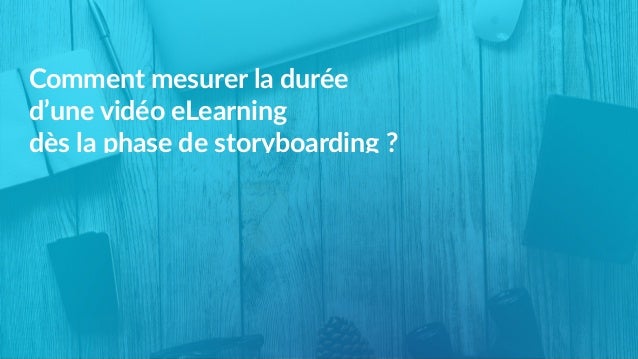 Ubitips Combien De Temps Doit Durer Votre Vidéo Elearning