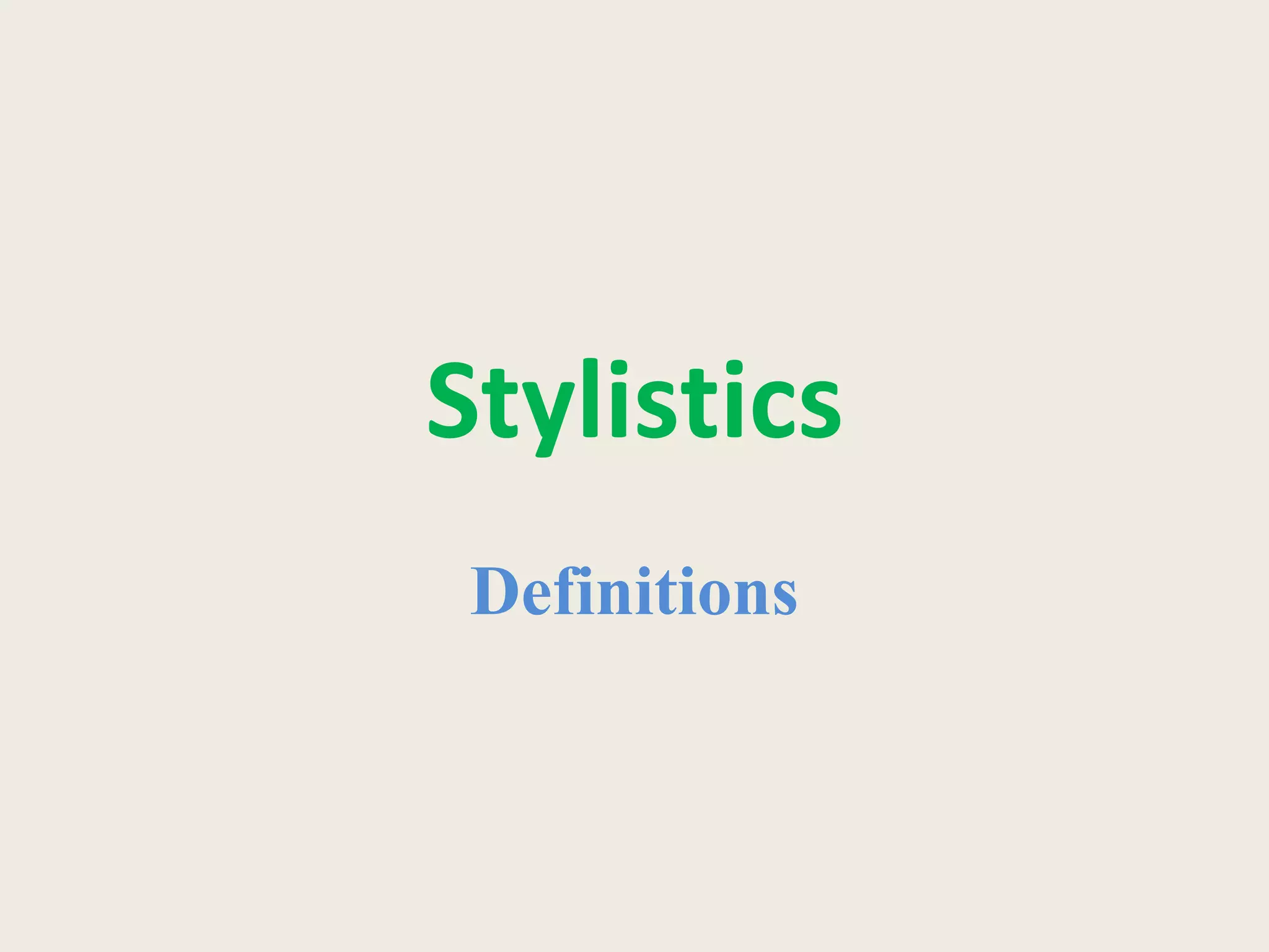 Stylistics introduction, Definitions of Stylistics | PPTX