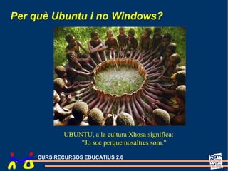 Curs Recursos Educatius 2.0 - Ubuntu i miniportàtils | PPT