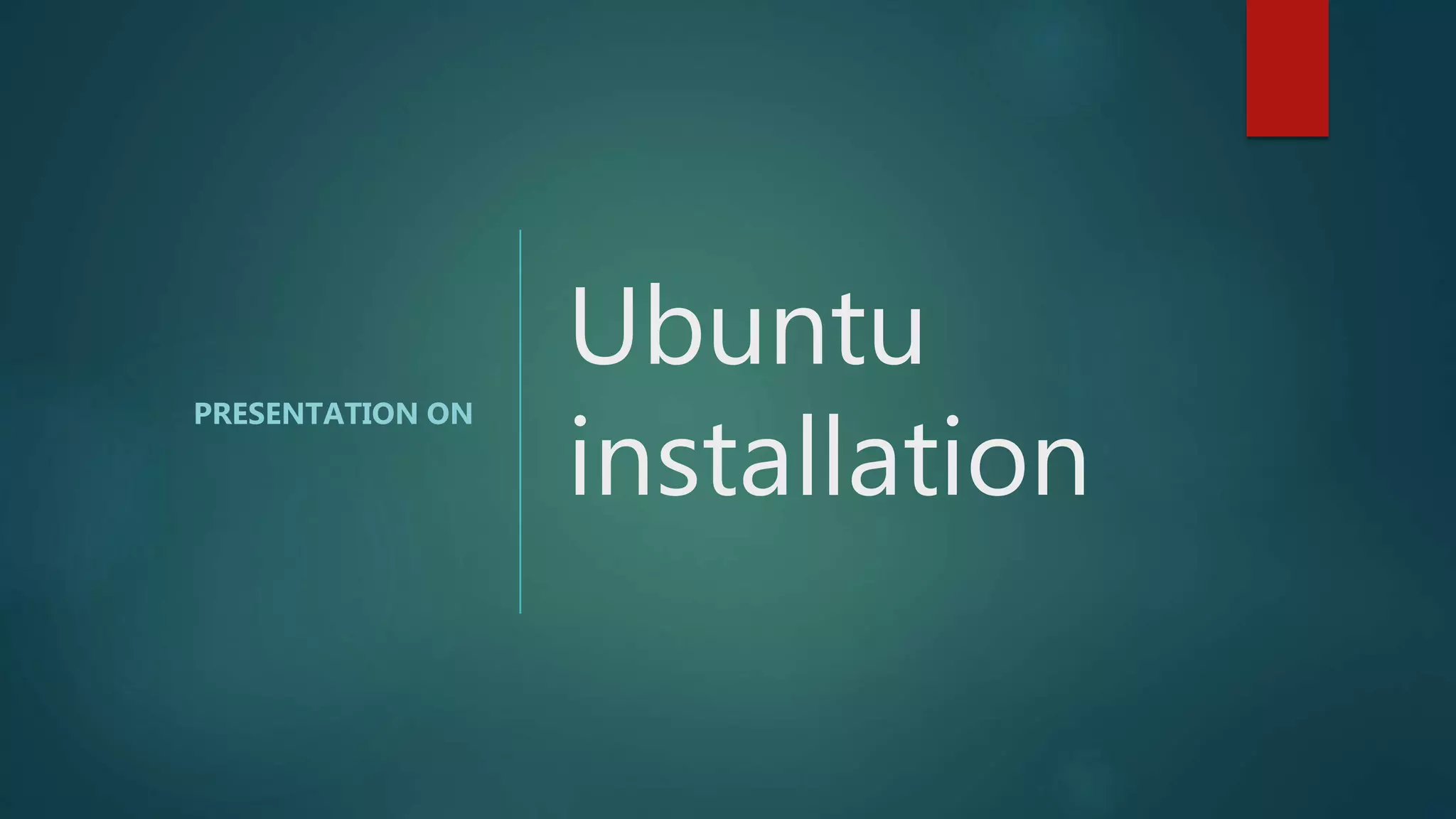 Ubuntu installation-presentations | PPTX