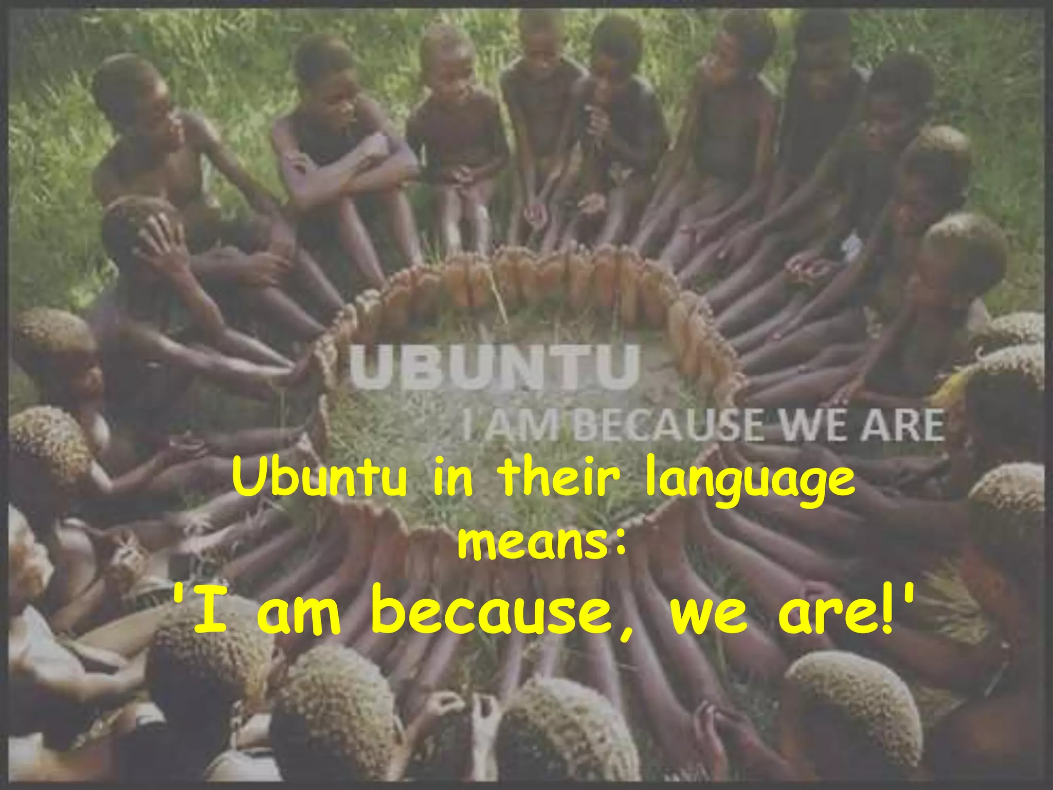 (Ubuntu i am because we are) | PPTX