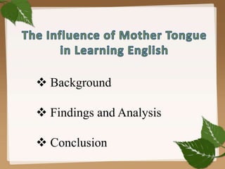 The Influence of Mother Tongue in Learning English | PPTX